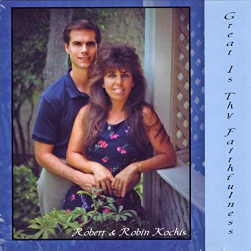 Amazon.com: Great Is Thy Faithfulness : Robin Kochis & Robert Kochis ...
