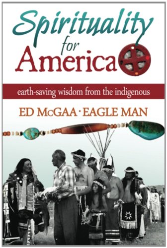 Spirituality for America: Earth-Saving Wisdom From the Indigenous ...