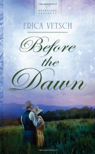 Before the Dawn (Heartsong Presents #952): Erica Vetsch: 9781616263294 ...