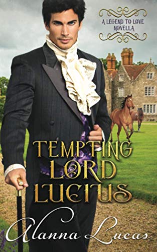 Tempting Lord Lucius: A Legend to Love Novella (A Legend to Love Story ...