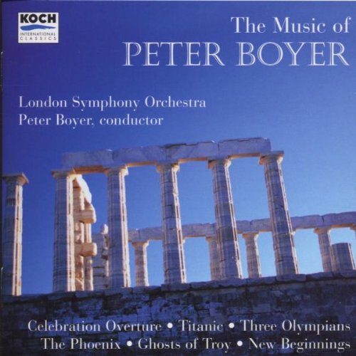 Boyer, P. - The Music of Peter Boyer: Celebration Overture, Titanic ...