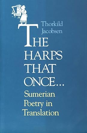 The Harps that Once ... Sumerian Poetry in Translation: Amazon.co.uk ...