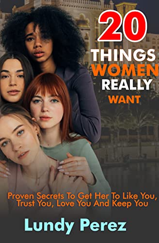 20 Things women really want: Proven Secrets To Get Her To Like You ...