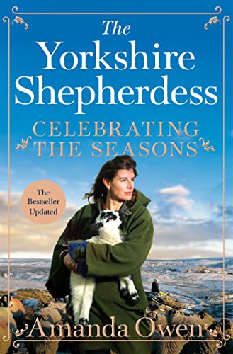Celebrating the Seasons with the Yorkshire Shepherdess: Farming, Family and Delicious Recipes to ...