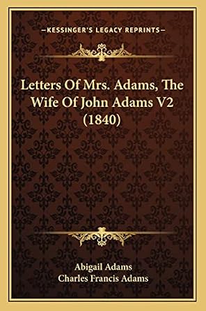 Amazon.com: Letters Of Mrs. Adams, The Wife Of John Adams V2 (1840 ...