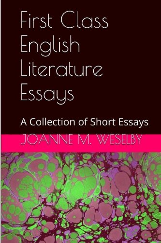 First Class English Literature Essays: A Collection of Short Essays ...