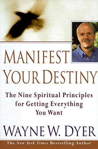 Manifest Your Destiny: The Nine Spiritual Principles for Getting ...