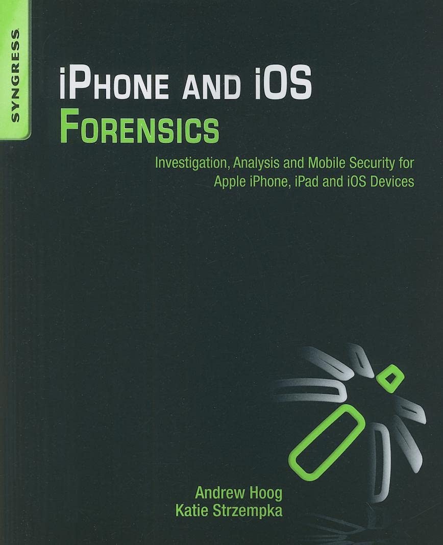 iPhone and iOS Forensics: Investigation, Analysis and Mobile Security ...