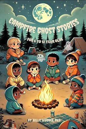 Campfire Ghost Stories: for 6 to 12 year olds: Werner, Kelly ...
