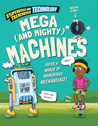 Mega (and Mighty) Machines (Stupendous and Tremendous Technology ...