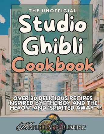 Studio Ghibli: The Unofficial Cookbook: Over 30 Recipes Inspired by ...