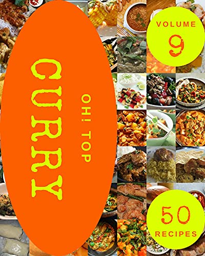 Oh! Top 50 Curry Recipes Volume 9: An Inspiring Curry Cookbook for You ...