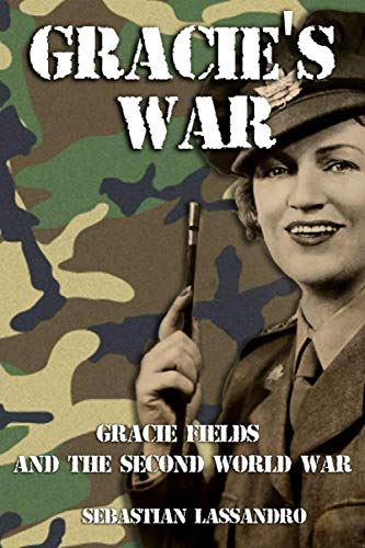 Gracie's War: Gracie Fields and the Second World War: Lassandro ...