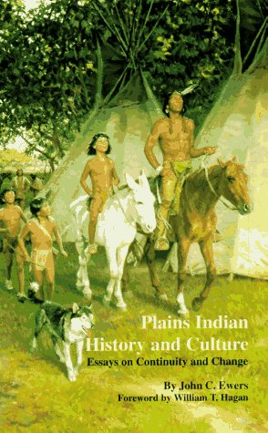 Plains Indian History and Culture: Essays on Continuity and Change ...