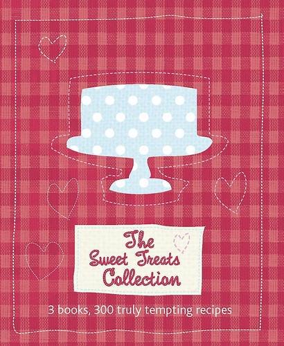 The Sweet Treats Collection: 3 Books, 300 Truly Tempting Recipes ...