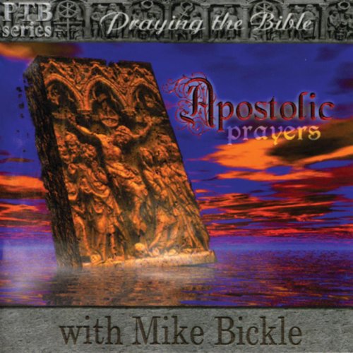 Play Apostolic Prayers - The Prayers of Paul in Song by Mike Bickle on ...