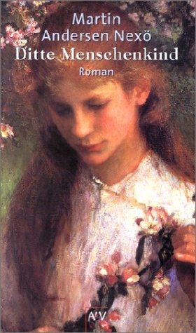 Ditte Menschenkind: Roman. Aus d. Dän. v. Hermann Kiy. Nachw. v. Tilman ...