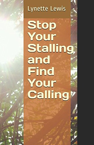 Stop Your Stalling and Find Your Calling: Lewis, Lynette: 9781549658006 ...