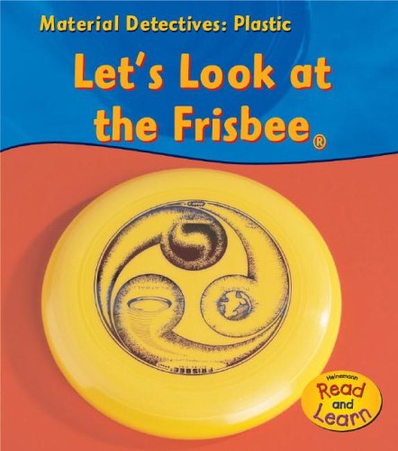 Plastic: Let's Look at the Frisbee: Royston, Angela: 9781403476739 ...