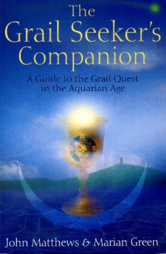 The Grail Seeker's Companion: A Guide to the Grail Quest in the ...