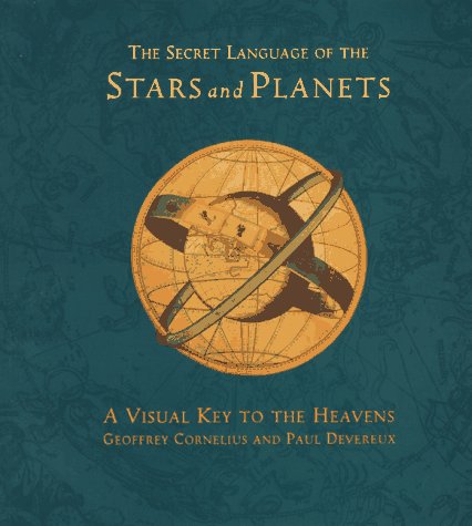 The Secret Language of the Stars and Planets: A Visual Key to the ...
