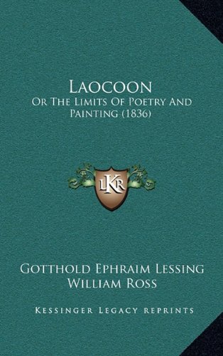 Laocoon: Or The Limits Of Poetry And Painting (1836): Lessing, Gotthold ...