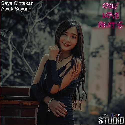 Play Saya Cintakan Awak Sayang by ONLY LOVE BEATS on Amazon Music Unlimited