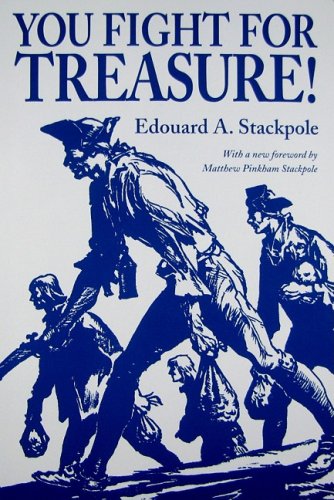 You Fight for Treasure: Edouard A. Stackpole, Henry C. Pitz ...
