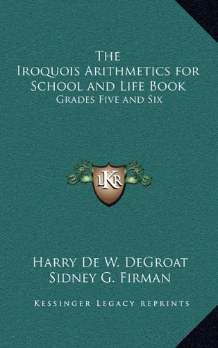 The Iroquois Arithmetics for School and Life Book: Grades Five and Six ...