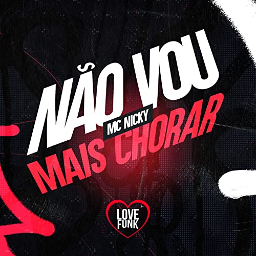 Amazon Music Unlimited - Mc Nicky & Love Funk 『Nao Vou Mais Chorar』