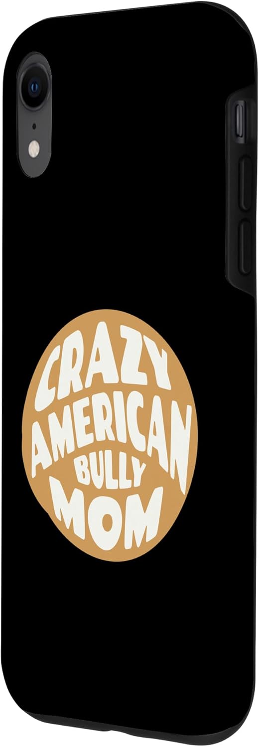 iPhone XR Crazy American Bully Mom Design for Dog Lovers Case – Yaxa ...