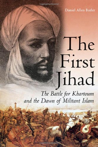 The First Jihad: The Battle for Khartoum and the Dawn of Militant Islam ...