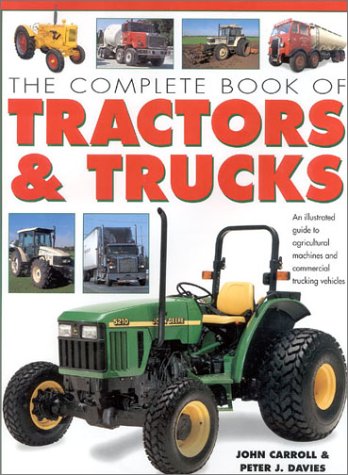 The Complete Book of Tractors & Trucks: An Illustrated Guide to ...