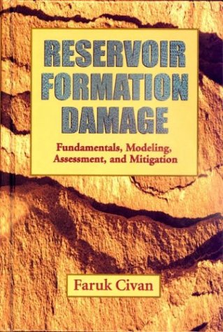 Reservoir Formation Damage, Fundamentals, Modeling, Assessment, and ...