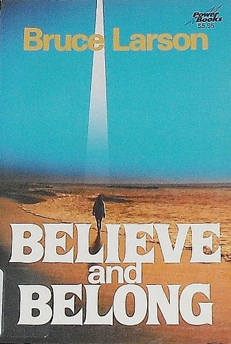 Believe and belong: Larson, Bruce: 9780800750879: Amazon.com: Books