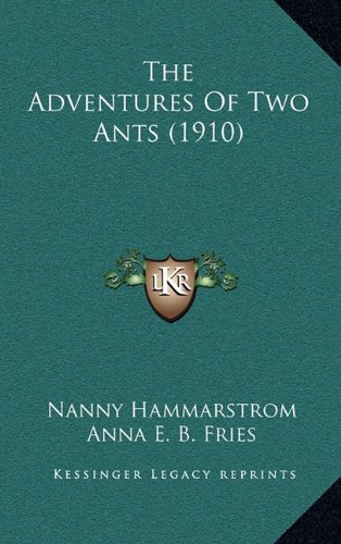 The Adventures Of Two Ants (1910): Hammarstrom, Nanny, Fries, Anna E. B ...