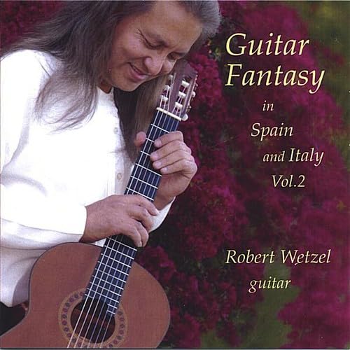 Robert Wetzel - Guitar Fantasy in Spain & Italy 2 - Amazon.com Music