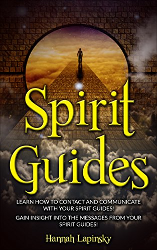 Spirit Guides: Learn How to Contact and Communicate with Your Spirit ...