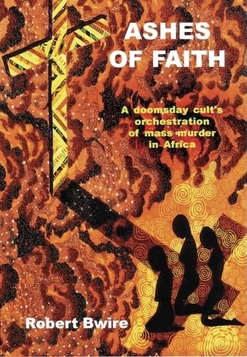 Amazon.com: Ashes of Faith: A Doomsday Cult's Orchestration of Mass ...