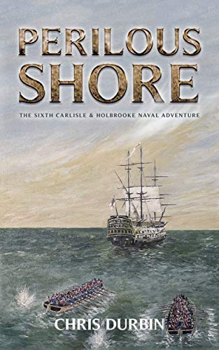 Perilous Shore: The Sixth Carlisle & Holbrooke Naval Adventure ...