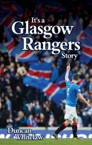 It's a Glasgow Rangers Story: Amazon.co.uk: Whitelaw, Duncan ...