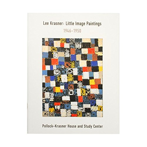 Lee Krasner: Little Image Paintings 1946-1950: Lee and Helen Harrison ...