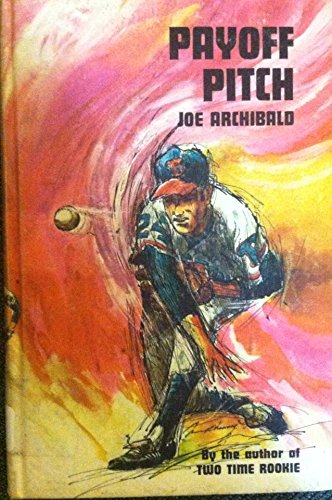 Payoff pitch: Archibald, Joe: 9780825514074: Amazon.com: Books