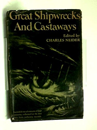 Great Shipwrecks and Castaways: Authentic Accounts of Adventures at Sea: Charles Neider: Amazon ...