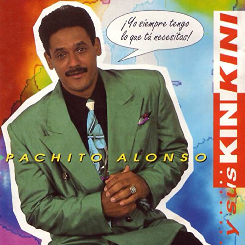 Amazon.com: ¡Yo Siempre Tengo Lo Que Tú Necesitas! : Pachito Alonso Y ...