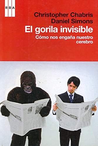 GORILA INVISIBLE, EL: Cómo nuestras intuiciones nos engañan ...