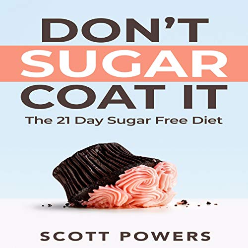 Amazon.co.jp: Don't Sugar Coat It: The 21 Day Sugar Free Diet (Audible ...