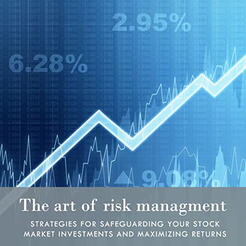 The Art of Risk Management: Strategies for Safeguarding Your Stock ...