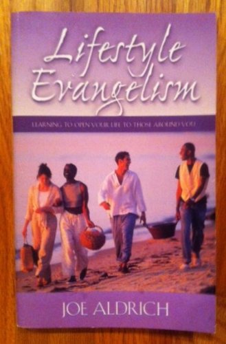 Lifestyle Evangelism: Learning to Open Your Life to Those Around You ...