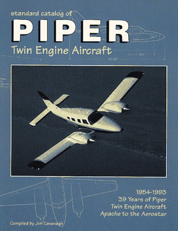 Standard Catalog of Piper Twin Engine Aircraft: Piper Owner Society ...